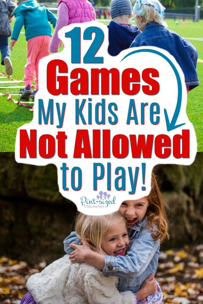12 Games My Kids Are Not Allowed to Play · Pint-sized Treasures